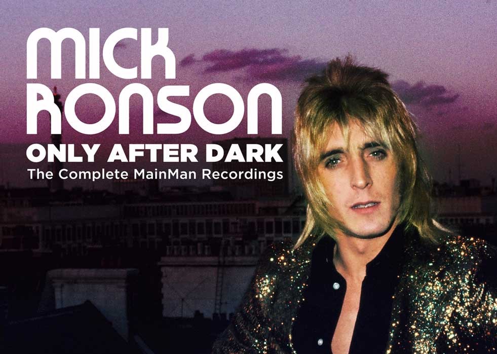 Mick Ronson - ‘Only After Dark: The Complete MainMan Recordings’ (2019 ...