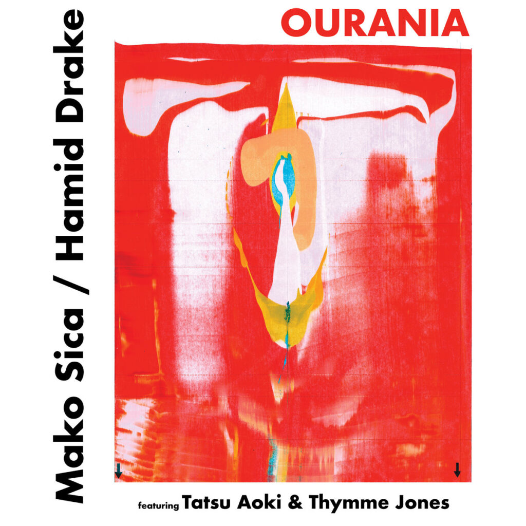 ‘Ourania’ by Mako Sica / Hamid Drake featuring Tatsu Aoki & Thymme ...