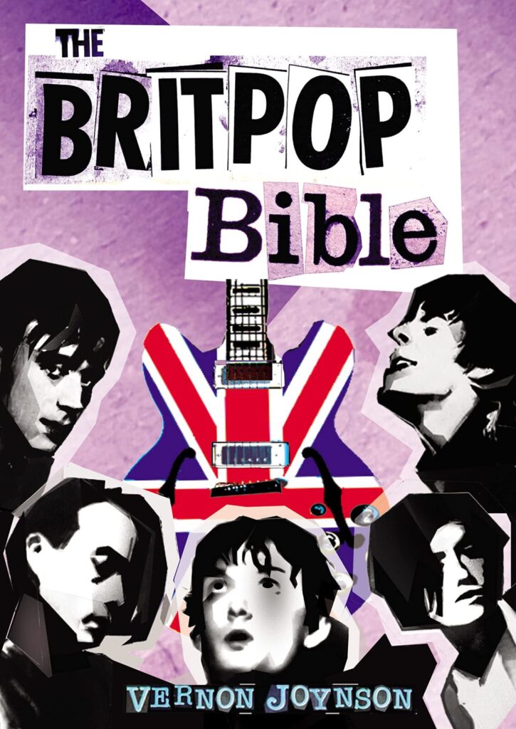 ‘The Britpop Bible’ by Vernon Joynson - It's Psychedelic Baby Magazine
