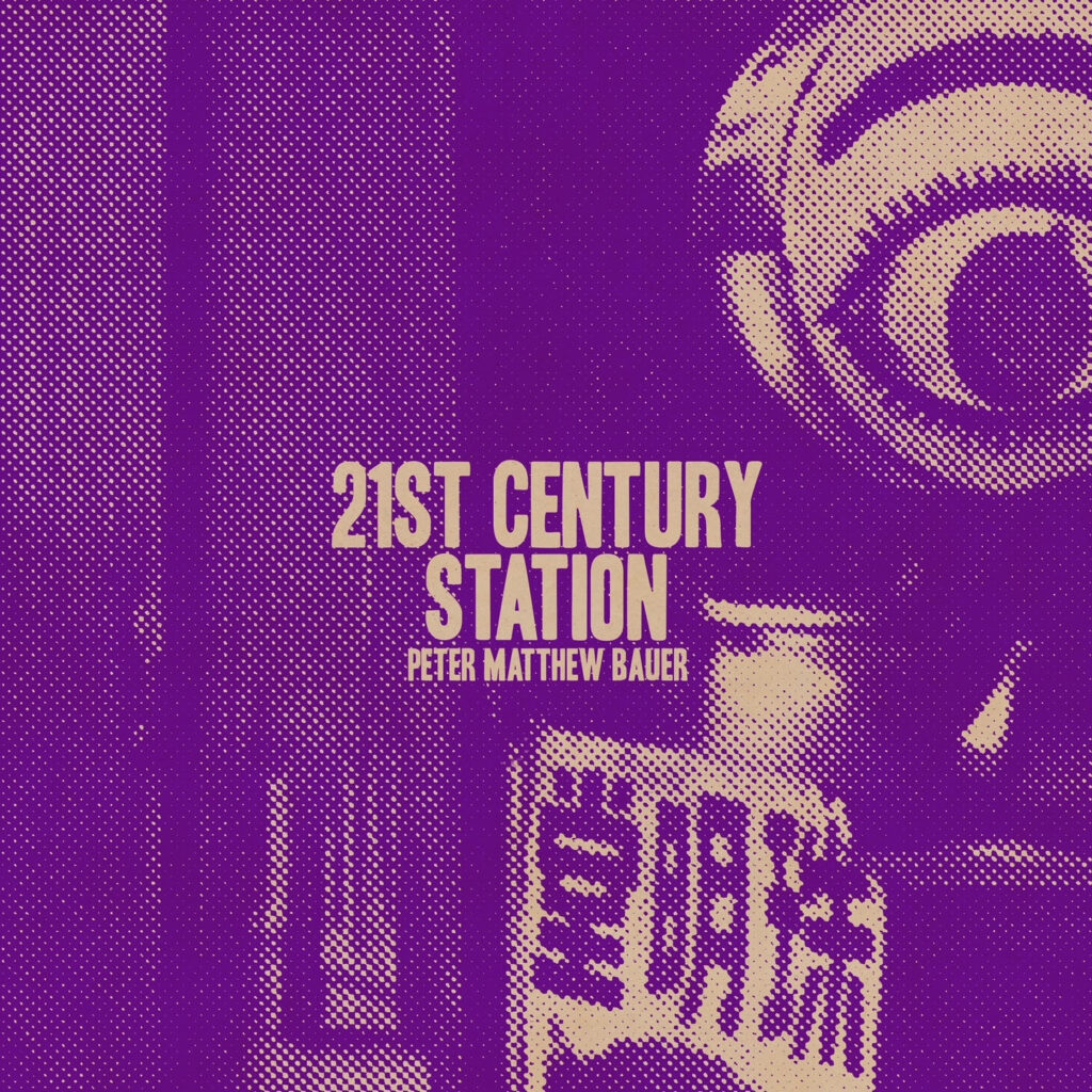 ‘21st Century Station’ by Peter Matthew Bauer | New Album, ‘Flowers ...