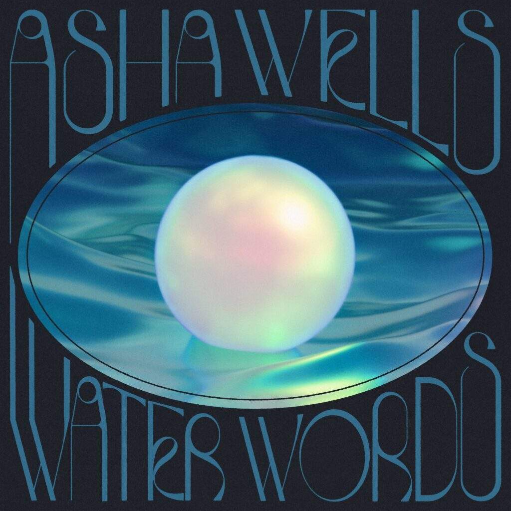 'Water Words' by Asha Wells | Album Premiere - It's Psychedelic Baby ...