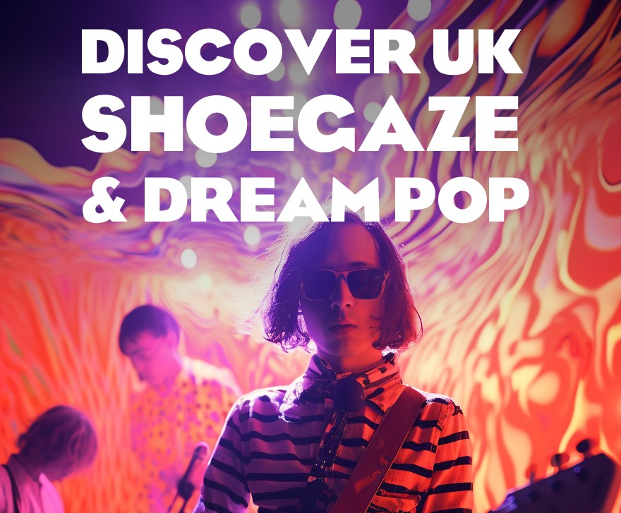 'Discover UK Shoegaze & Dream Pop' | A comprehensive guide to Shoegaze ...