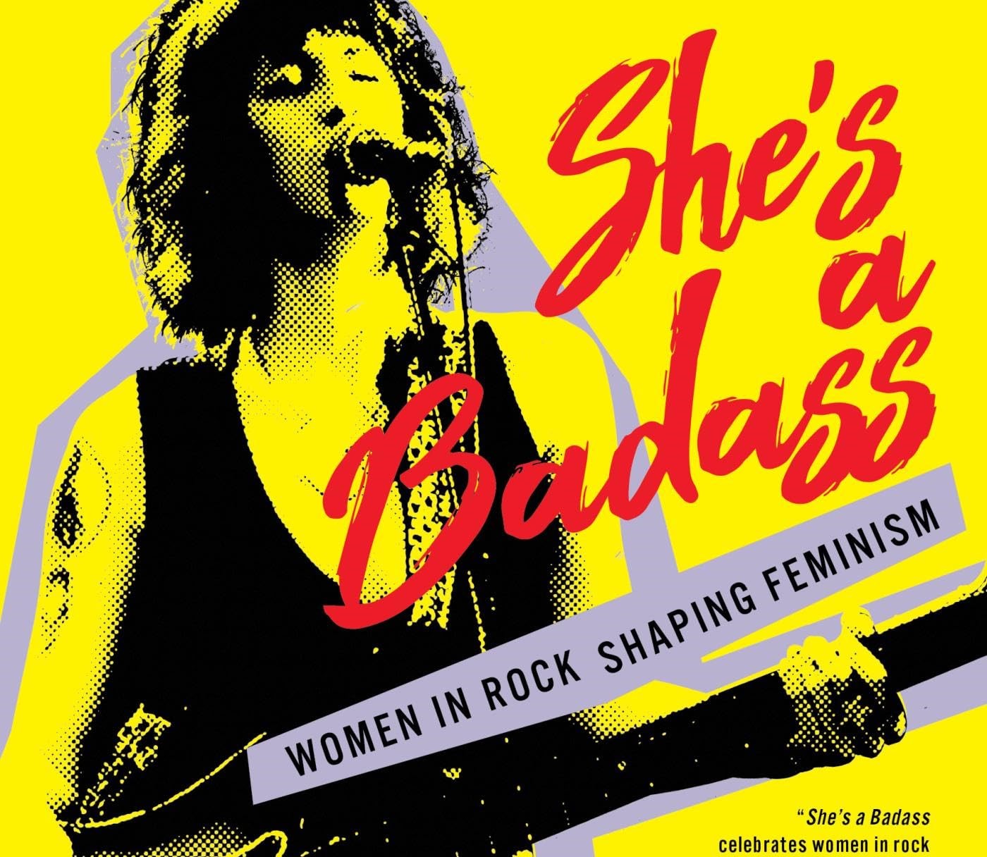 She's a Badass: Women in Rock Shaping Feminism | Katherine Yeske Taylor ...
